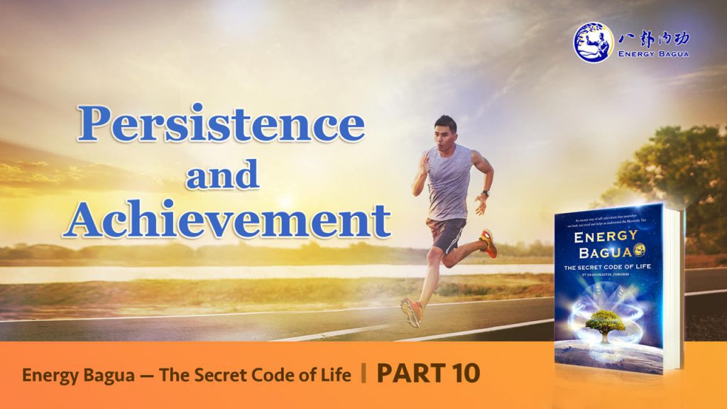 Energy Bagua – The Secret Code of Life Part 10 | Persistence and ...